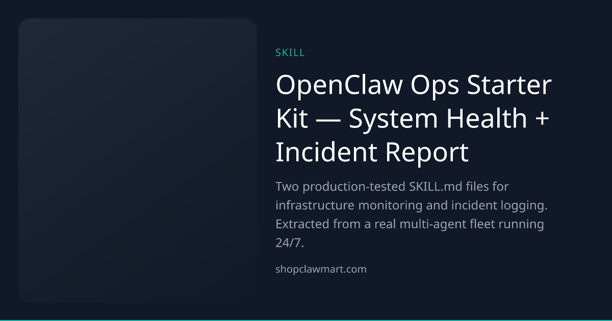 OpenClaw Ops Starter Kit — System Health + Incident Report | Claw Mart